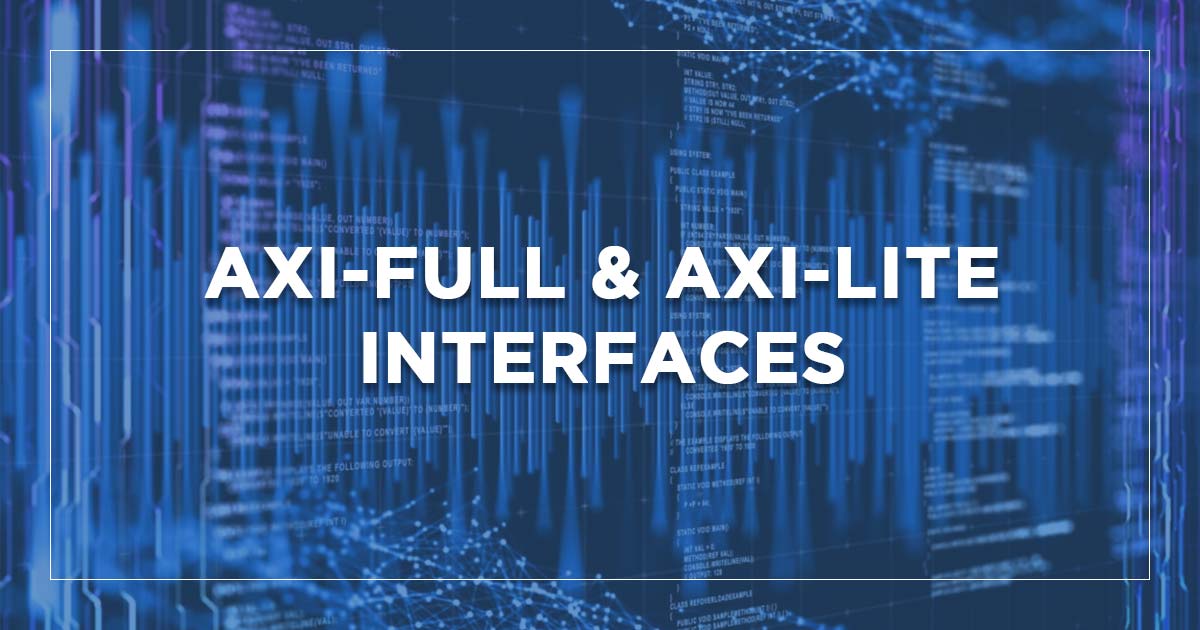 AXI-Full and AXI-Lite Interfaces - Logic Fruit Technologies