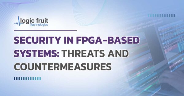 Security In Fpga Based Systems Threats And Countermeasures 2023