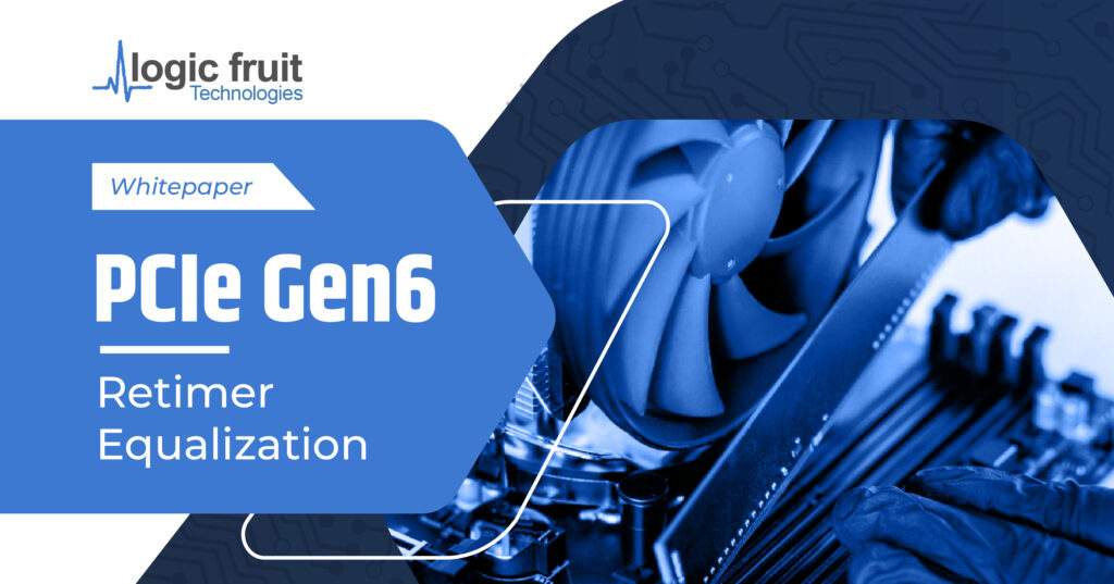 PCIe Gen6 Retimer Equalization - Whitepaper (2024) PCIe Gen6 Retimer Equalization - Whitepaper (2024)
